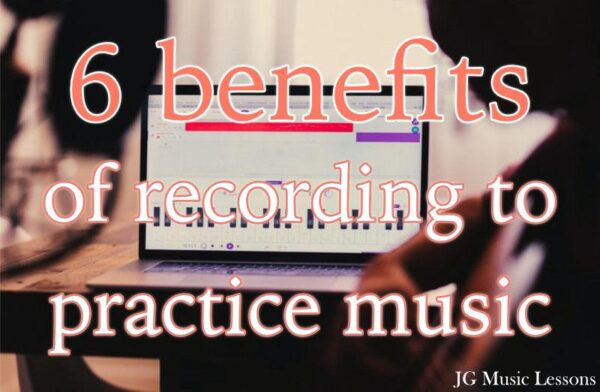 6 benefits of recording to practice music - JG Music Lessons