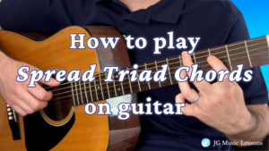 How to play spread triad chords on guitar (charts and examples) - JG Music Lessons