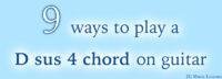 9 ways to play a D sus 4 chord on guitar - JG Music Lessons