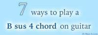 7 ways to play a B sus 4 chord on guitar - JG Music Lessons