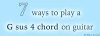 7 ways to play a G sus 4 chord on guitar - JG Music Lessons