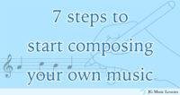 7 steps to start composing your own music - JG Music Lessons
