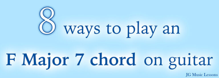 8 ways to play an F Major 7 chord on guitar - JG Music Lessons