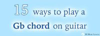 15 ways to play a Gb chord on guitar - JG Music Lessons