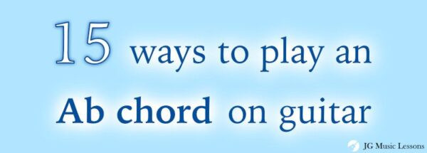15 ways to play an Ab chord on guitar - JG Music Lessons