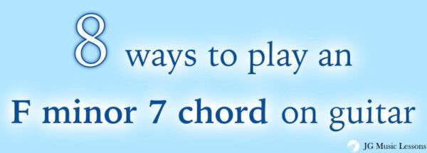 8 ways to play an F minor 7 chord on guitar - JG Music Lessons